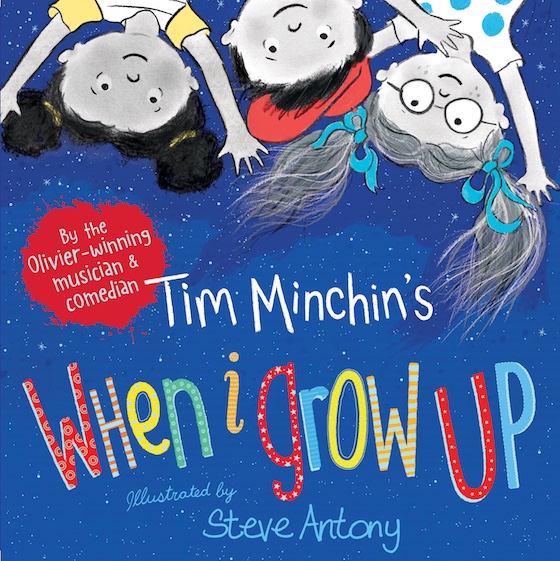 When I Grow Up by Tim Minchin & Steve Antony – Get Kids into Books